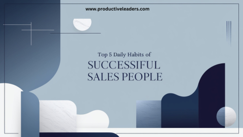 The Top 5 Daily Habits of Successful Sales People